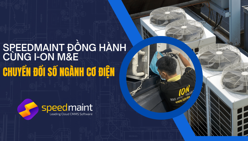 SpeedMaint đồng hành cùng I-ON M&E chuyển đổi số ngành cơ điện